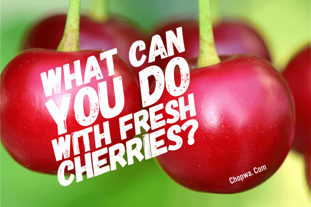 6 things you can do with cherries